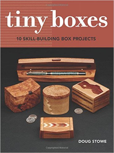 TINY BOXES: 10 SKILL BUILDING BOX PROJECTS: The Woodworker's Library ...