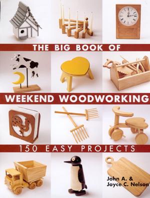 THE BIG BOOK OF WEEKEND WOODWORKING: The Woodworker's Library ...