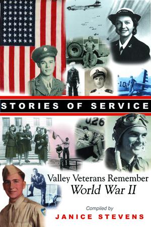 STORIES OF SERVICE: Valley Veterans Remember World War II: The ...
