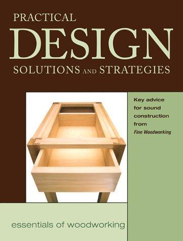 ESSENTIALS OF WOODWORKING: PRACTICAL DESIGN SOLUTIONS AND STRATEGIES ...